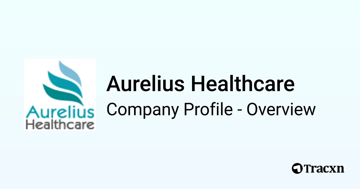 Aurelius Healthcare - 2025 Company Profile & Competitors - Tracxn