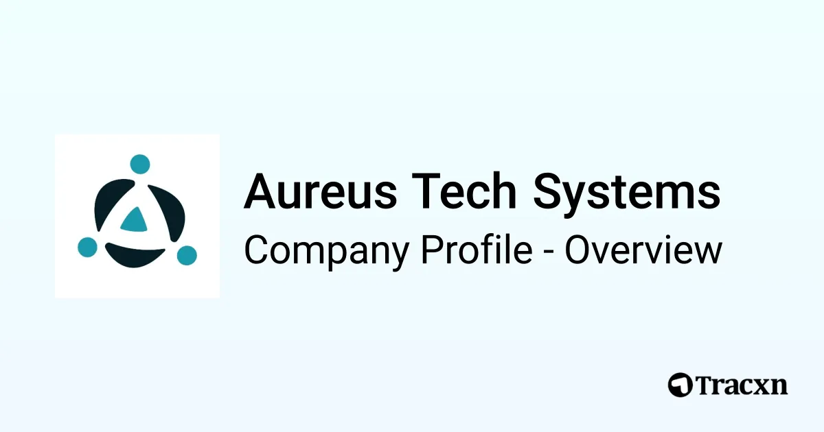 Aureus Tech Systems - 2025 Company Profile, Funding & Competitors - Tracxn