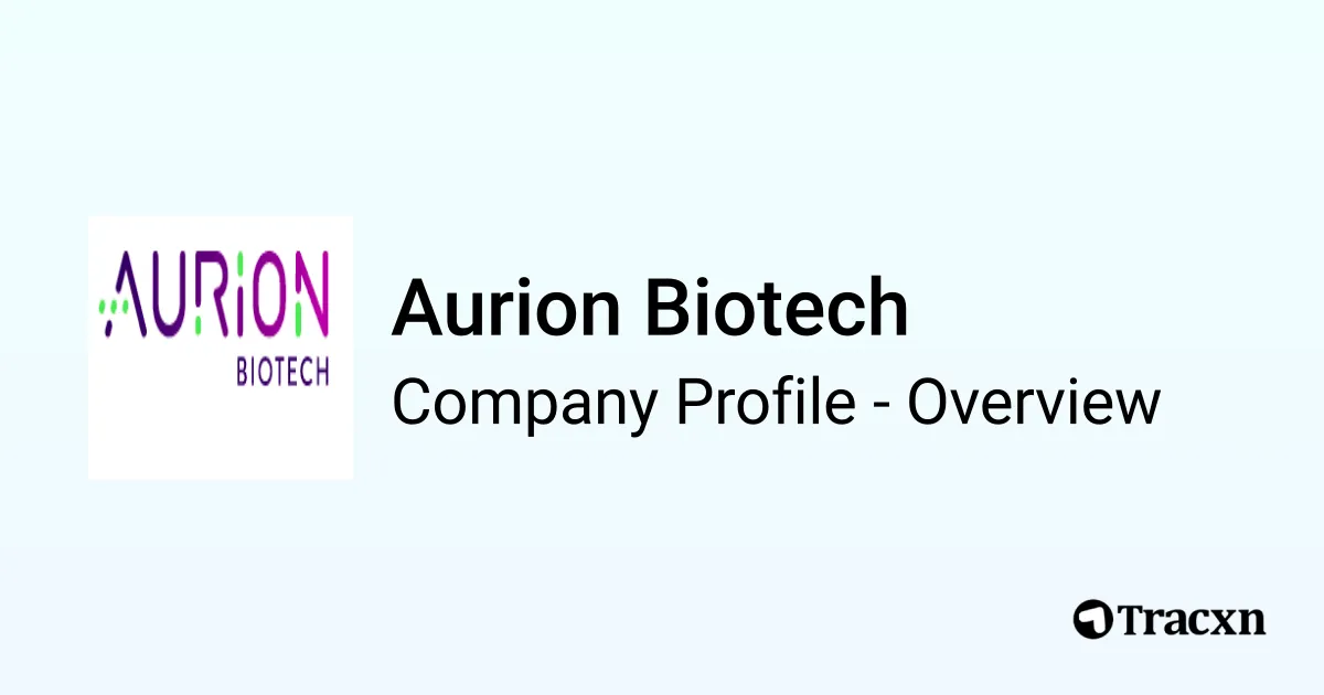 Aurion Biotech - 2026 Company Profile, Team, Funding & Competitors - Tracxn