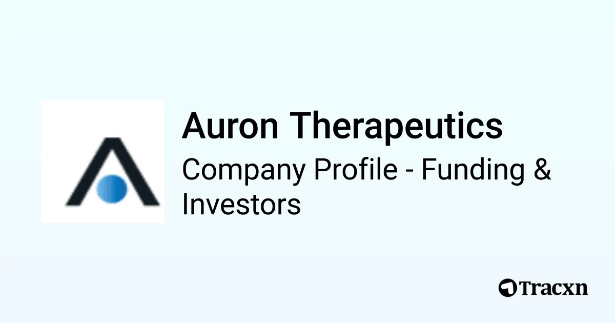 Auron Therapeutics - 2026 Funding Rounds & List of Investors - Tracxn