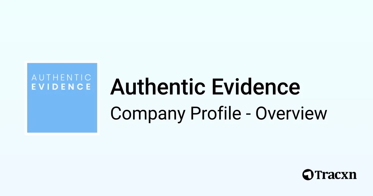 Authentic Evidence - Company Profile - Tracxn
