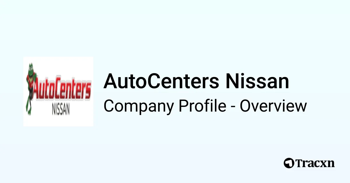AutoCenters Nissan - 2025 Company Profile & Competitors - Tracxn