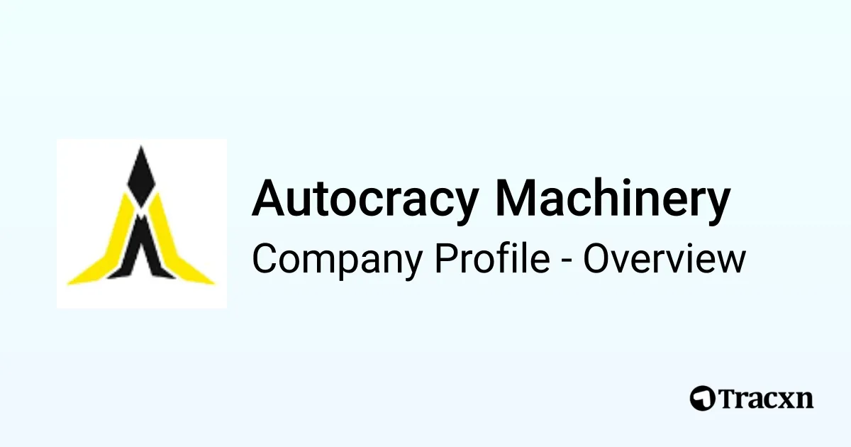 Autocracy Machinery - 2025 Company Profile, Team, Funding, Competitors ...