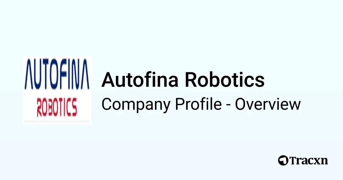 Autofina Robotics - 2026 Company Profile & Competitors - Tracxn