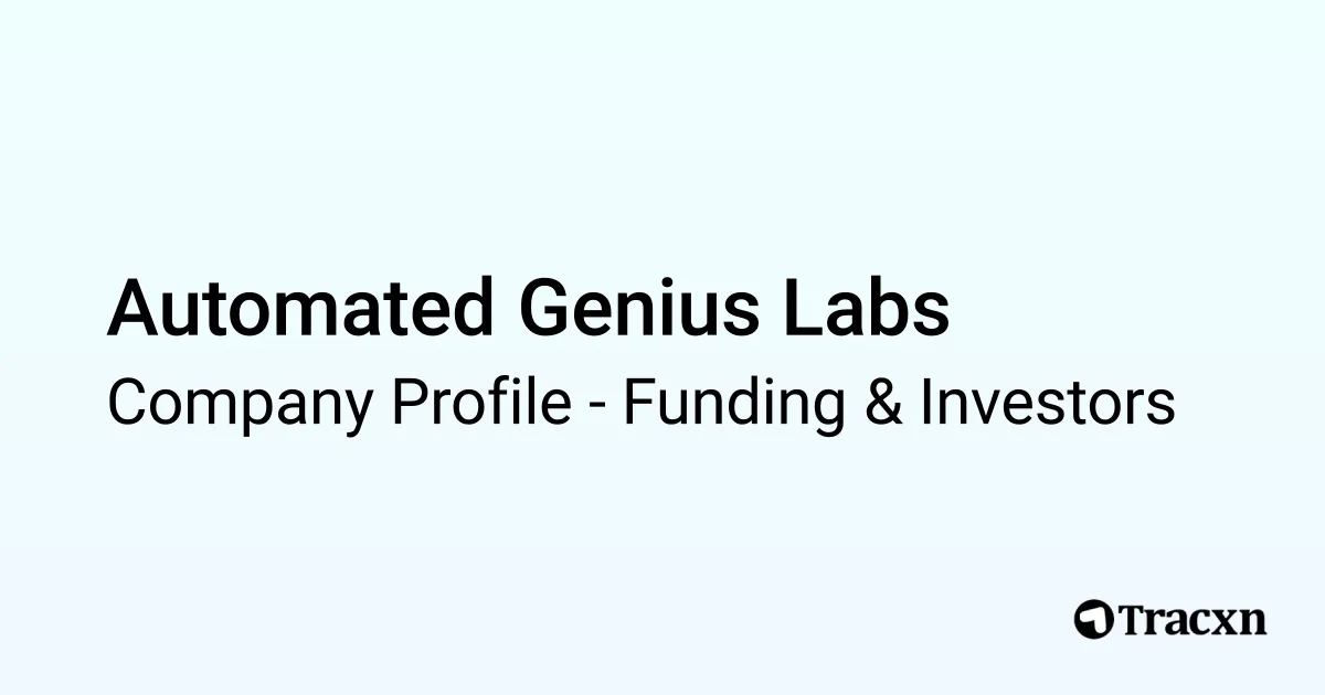 Automated Genius Labs - 2025 Funding Rounds & List of Investors - Tracxn