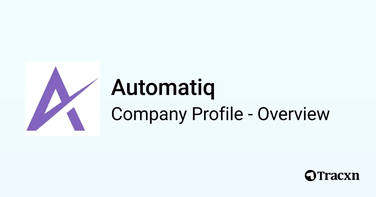 Automatiq - 2026 Company Profile, Team, Funding & Competitors - Tracxn