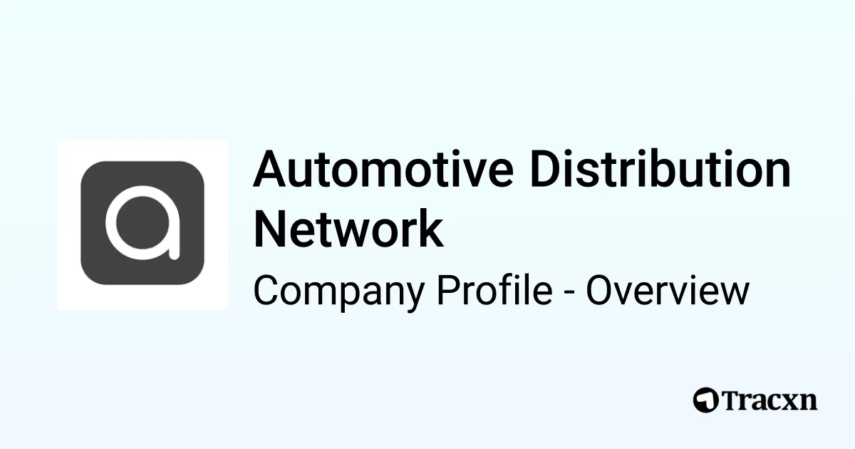 Automotive Distribution Network - 2025 Company Profile & Competitors ...