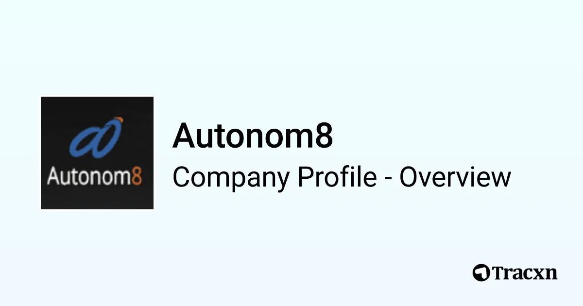 Autonom8 - 2025 Company Profile, Team, Funding & Competitors - Tracxn