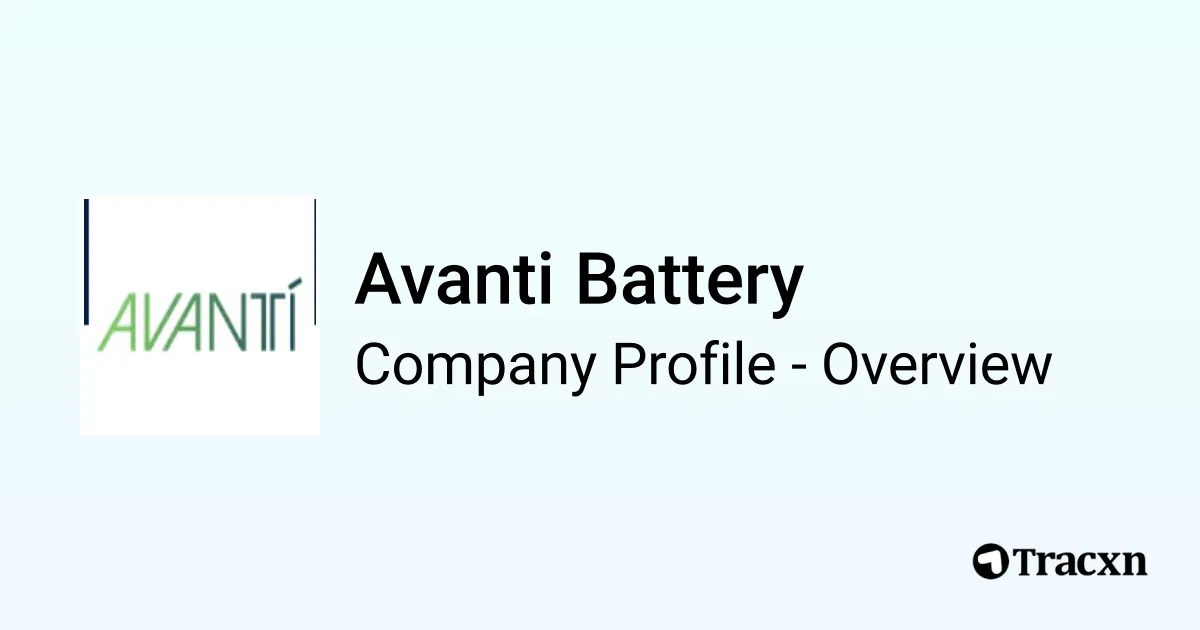 Avanti Battery - 2025 Company Profile, Team, Funding & Competitors - Tracxn