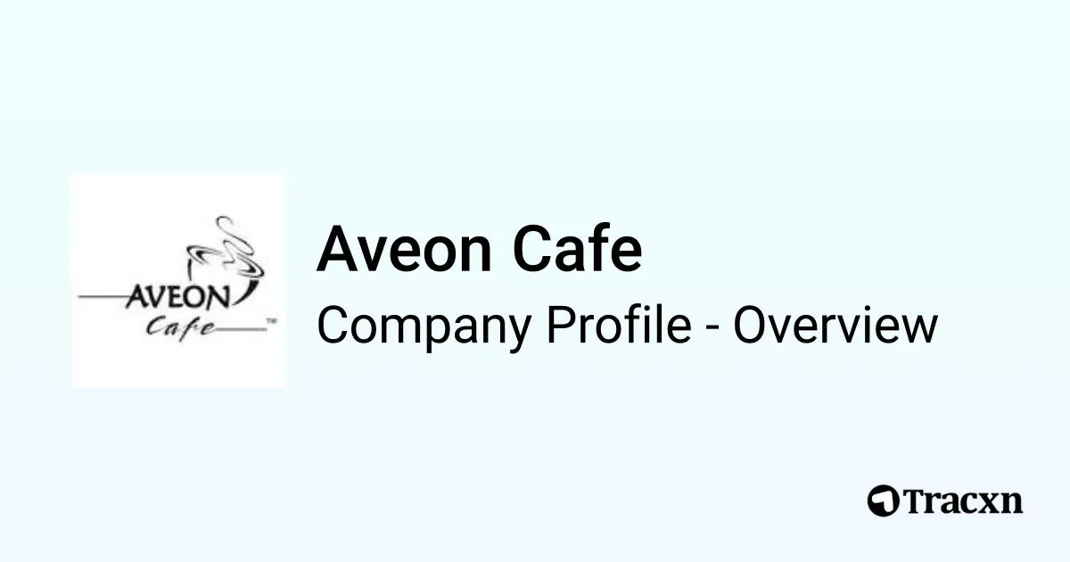Aveon Cafe - 2026 Company Profile, Team, Competitors & Financials - Tracxn