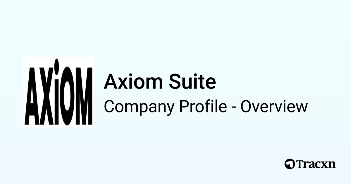Axiom Suite - 2025 Company Profile & Competitors - Tracxn