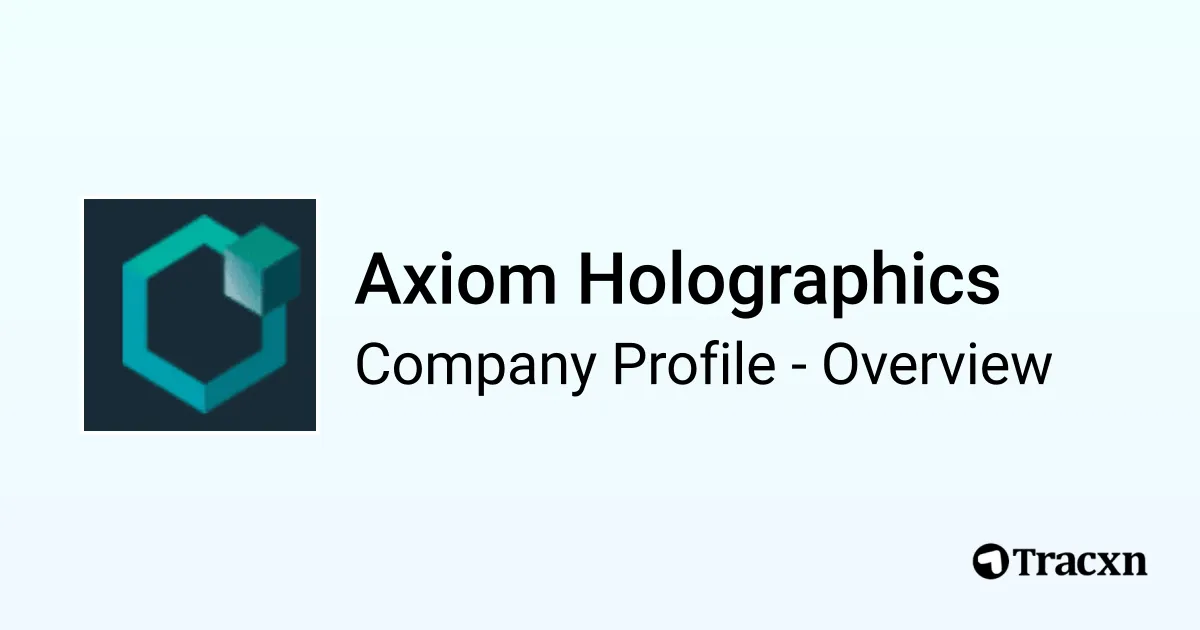 Axiom Holographics - 2026 Company Profile, Team, Funding & Competitors ...