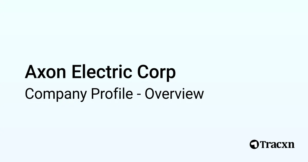 Axon Electric Corp - 2026 Company Profile & Competitors - Tracxn