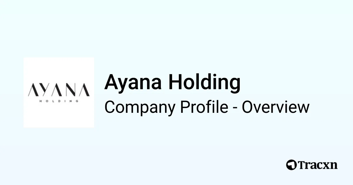 Ayana Holding - 2025 Company Profile, Team & Competitors - Tracxn
