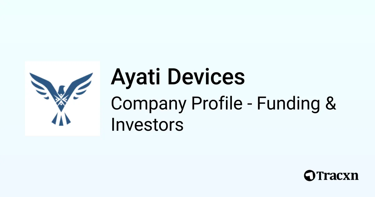 Ayati Devices - 2025 Funding Rounds & List of Investors - Tracxn