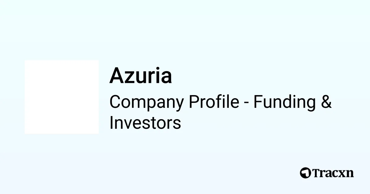 Azuria - 2026 Funding Rounds & List of Investors - Tracxn