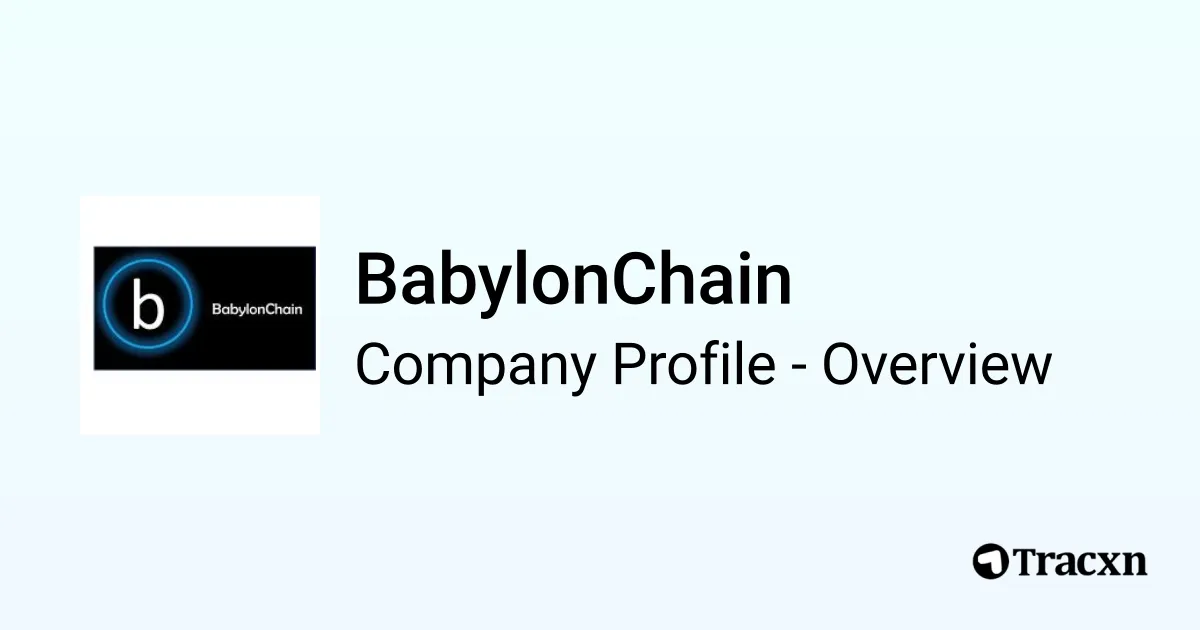 BabylonChain - 2025 Company Profile, Funding & Competitors - Tracxn