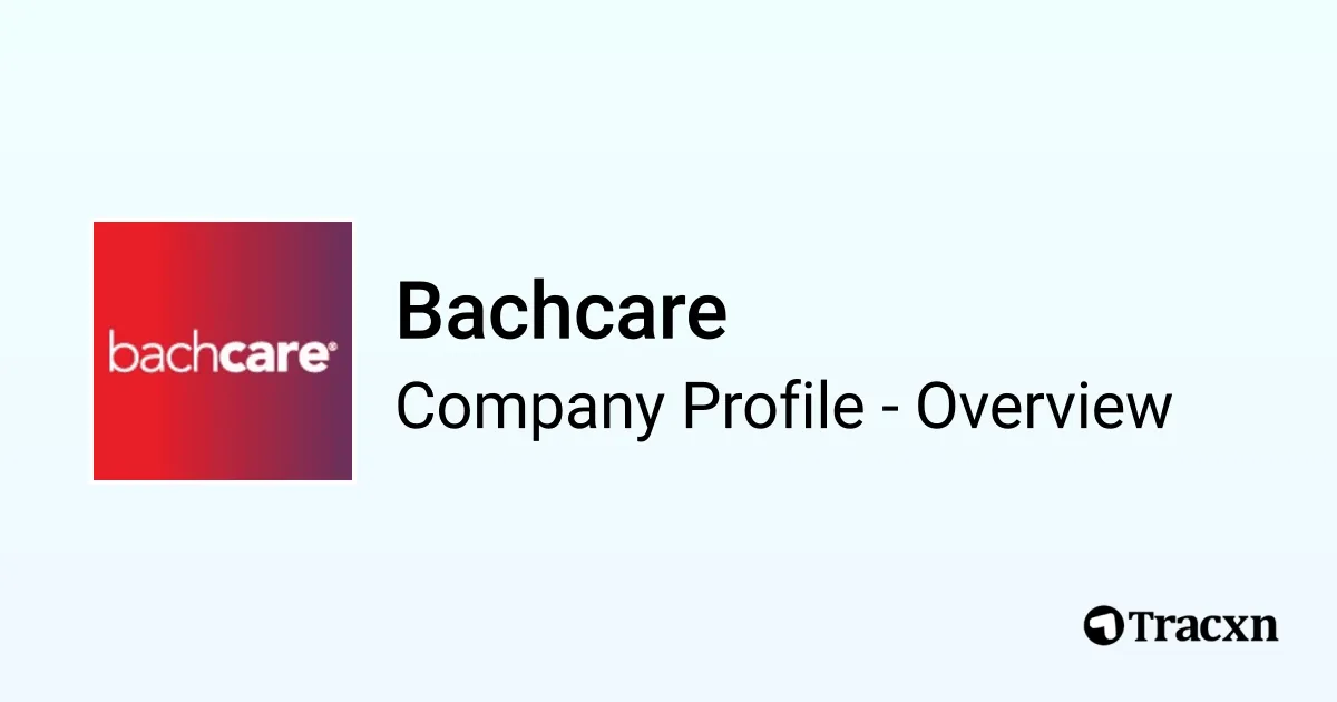 Bachcare - 2025 Company Profile, Team, Funding & Competitors - Tracxn