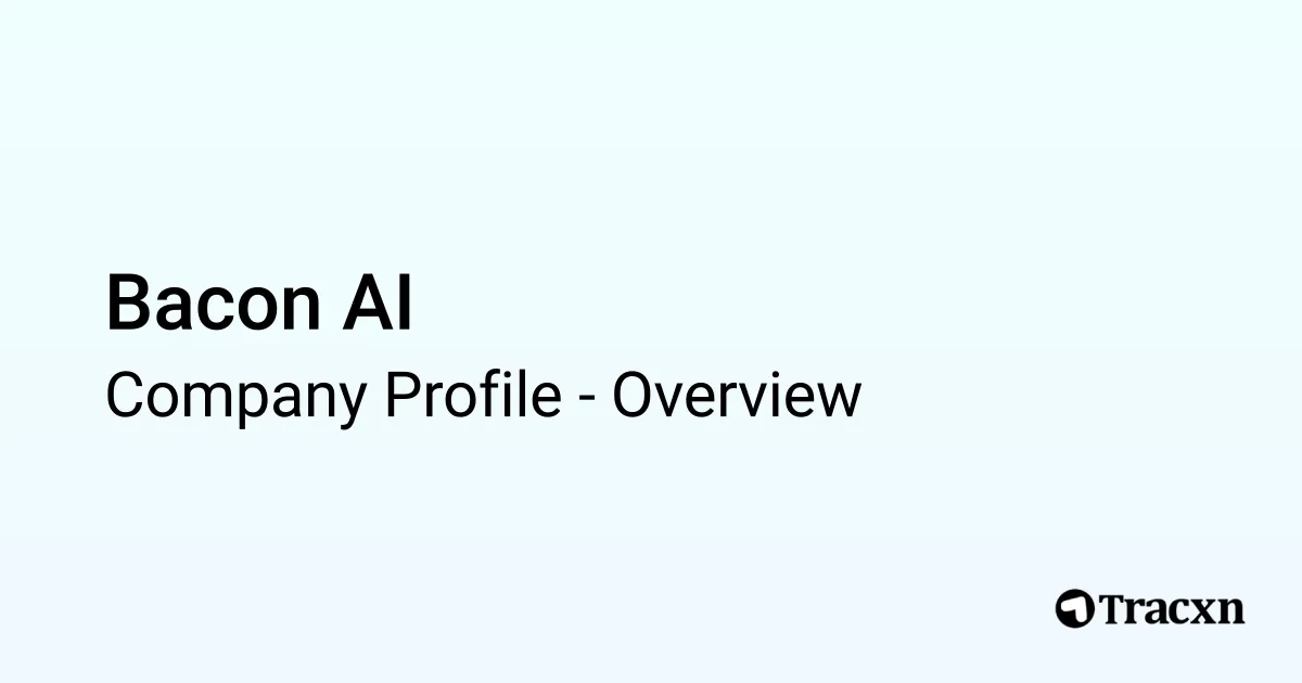 Bacon AI - 2026 Company Profile, Funding & Competitors - Tracxn