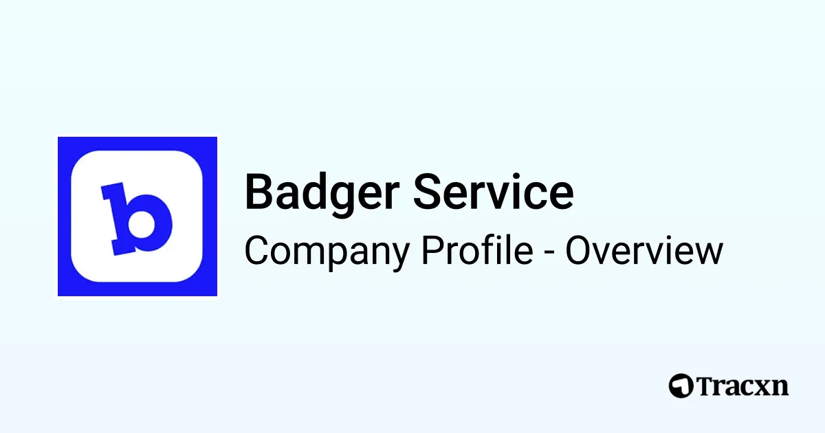 Badger Service - 2025 Company Profile, Team & Funding - Tracxn