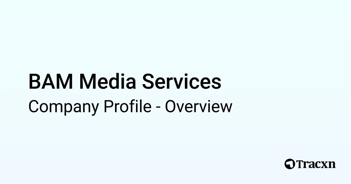 BAM Media Services - 2025 Company Profile - Tracxn