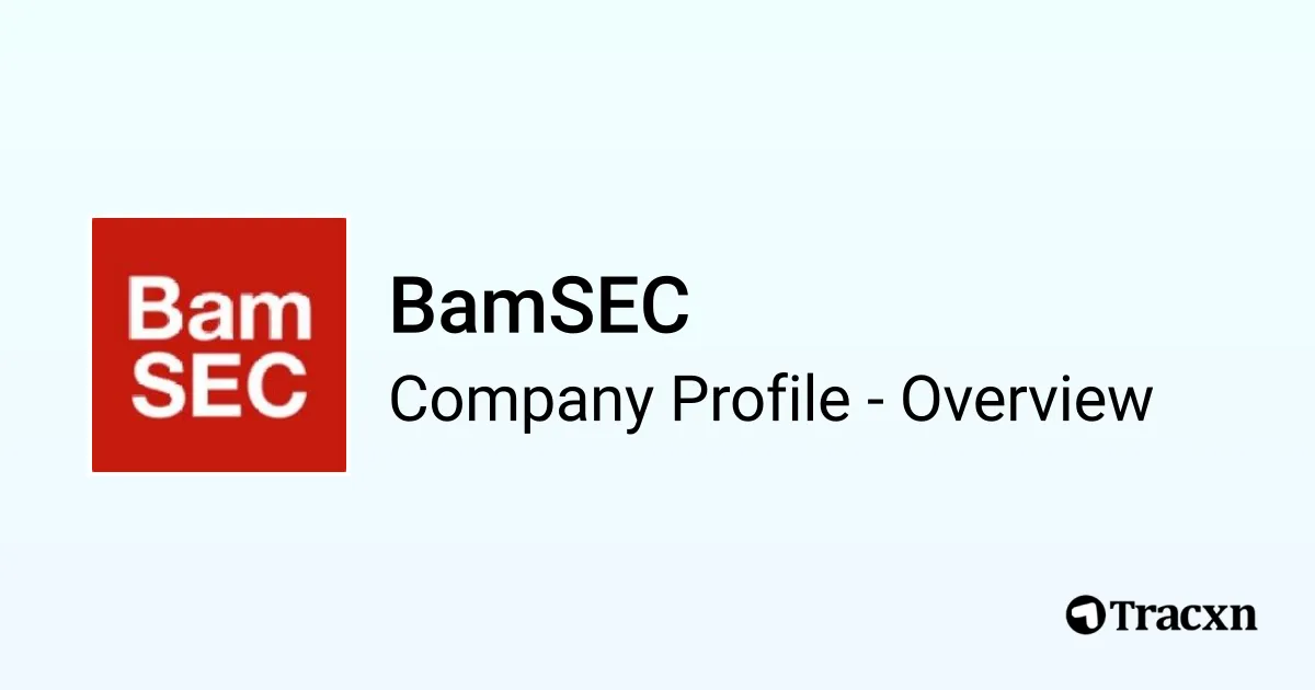 BamSEC - 2025 Company Profile, Team & Competitors - Tracxn