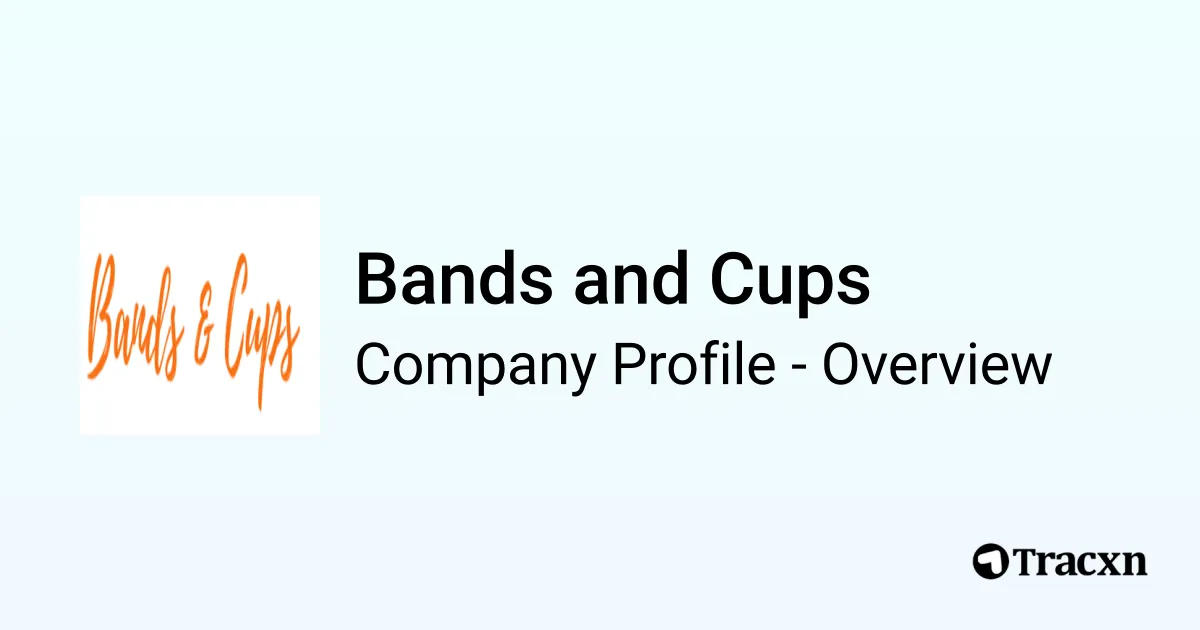 Bands and Cups - 2025 Company Profile & Competitors - Tracxn