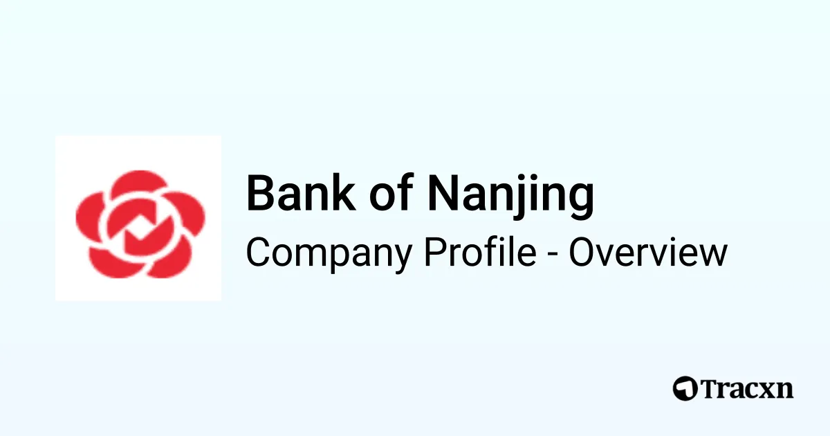 Bank of Nanjing - 2025 Company Profile, Team, Funding & Competitors ...