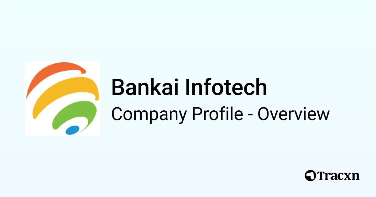 Bankai Infotech - 2025 Company Profile & Competitors - Tracxn