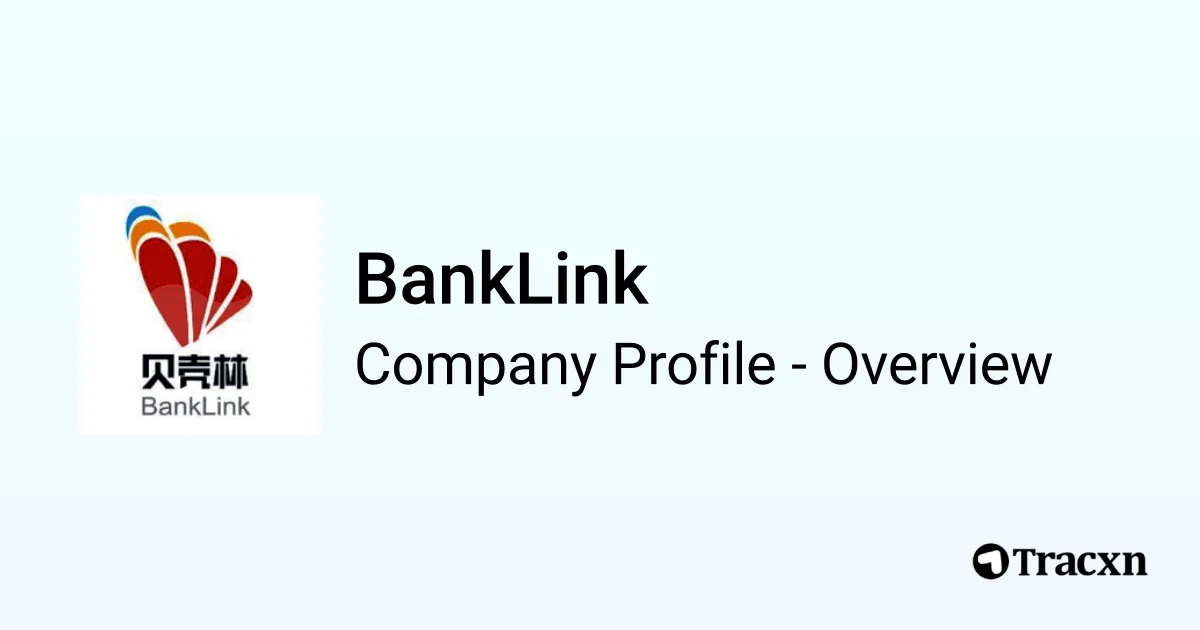 BankLink - 2026 Company Profile, Team, Funding & Competitors - Tracxn