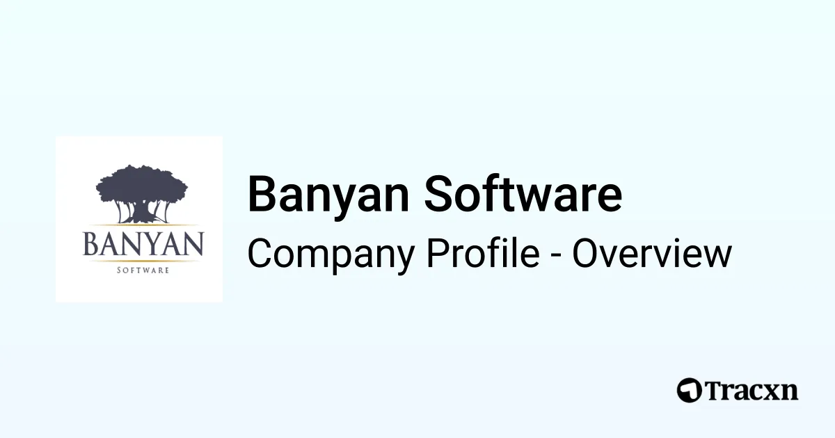 Banyan Software - 2025 Company Profile, Team, Funding & Competitors - Tracxn