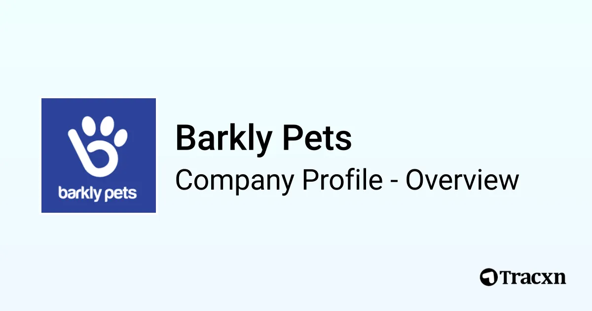 Barkly Pets - 2026 Company Profile, Team, Funding & Competitors - Tracxn