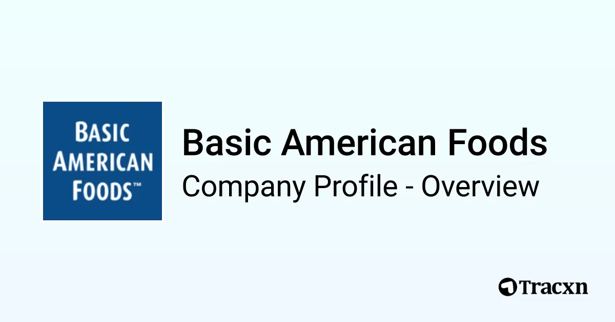 Basic American Foods - 2025 Company Profile, Team & Competitors - Tracxn