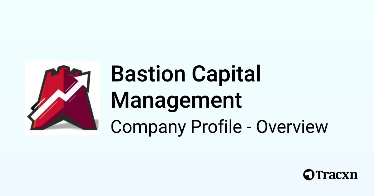 Bastion Capital Management - 2025 Company Profile, Team & Competitors ...