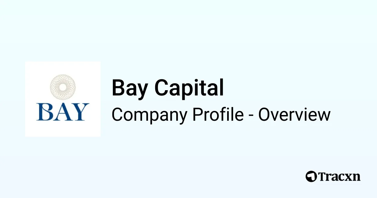 Bay Capital - 2025 Company Profile, Team, Funding & Financials - Tracxn