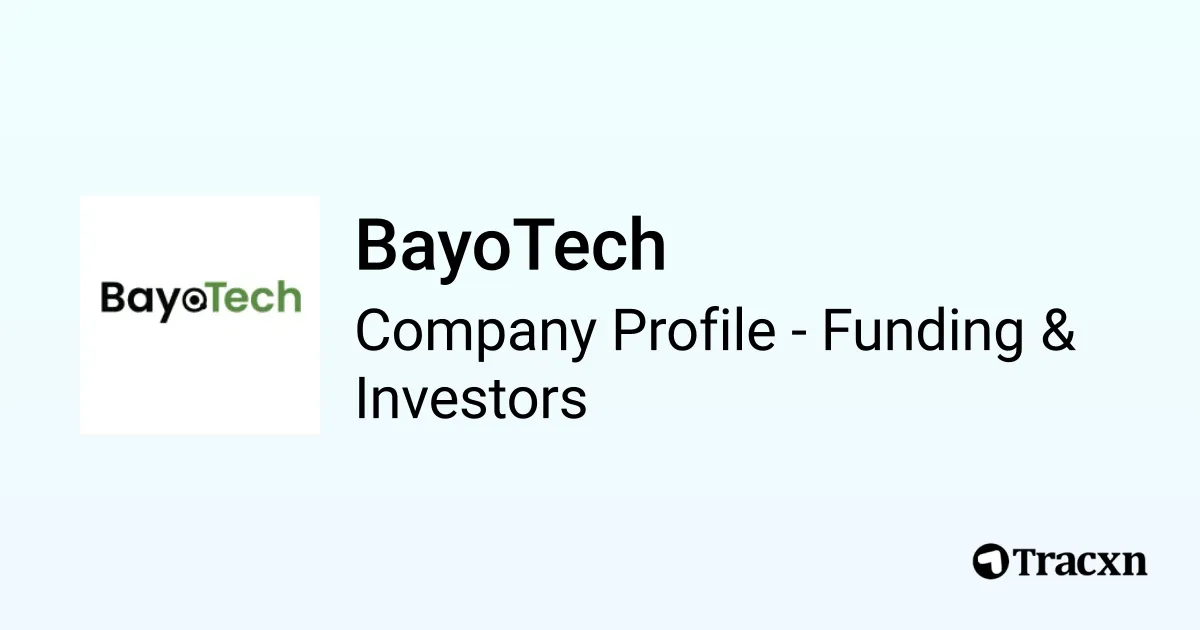 BayoTech - 2026 Funding Rounds & List of Investors - Tracxn