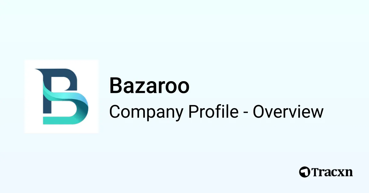 Bazaroo - 2025 Company Profile & Competitors - Tracxn