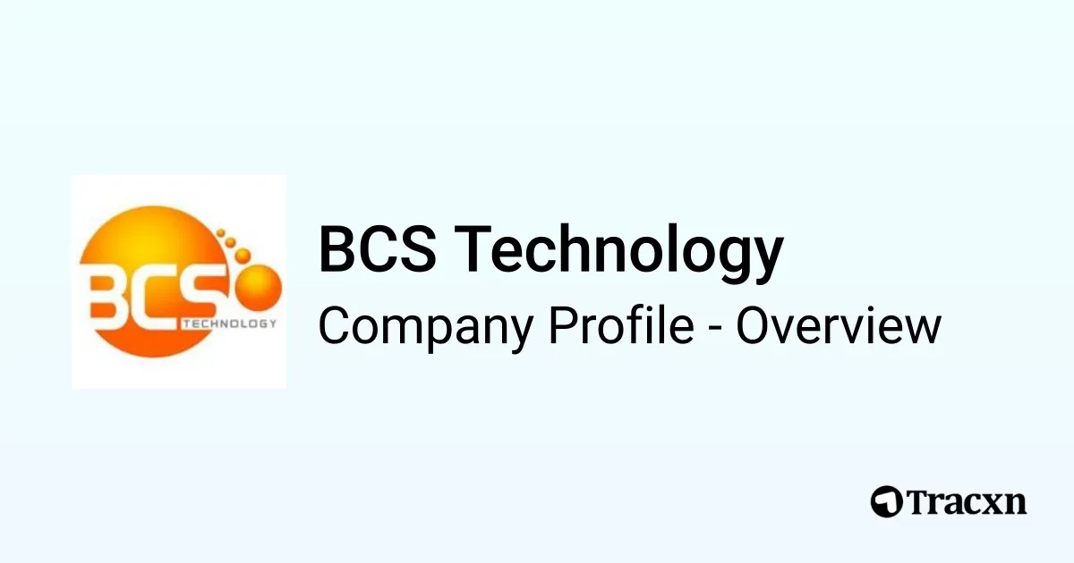 BCS Technology - 2025 Company Profile & Competitors - Tracxn