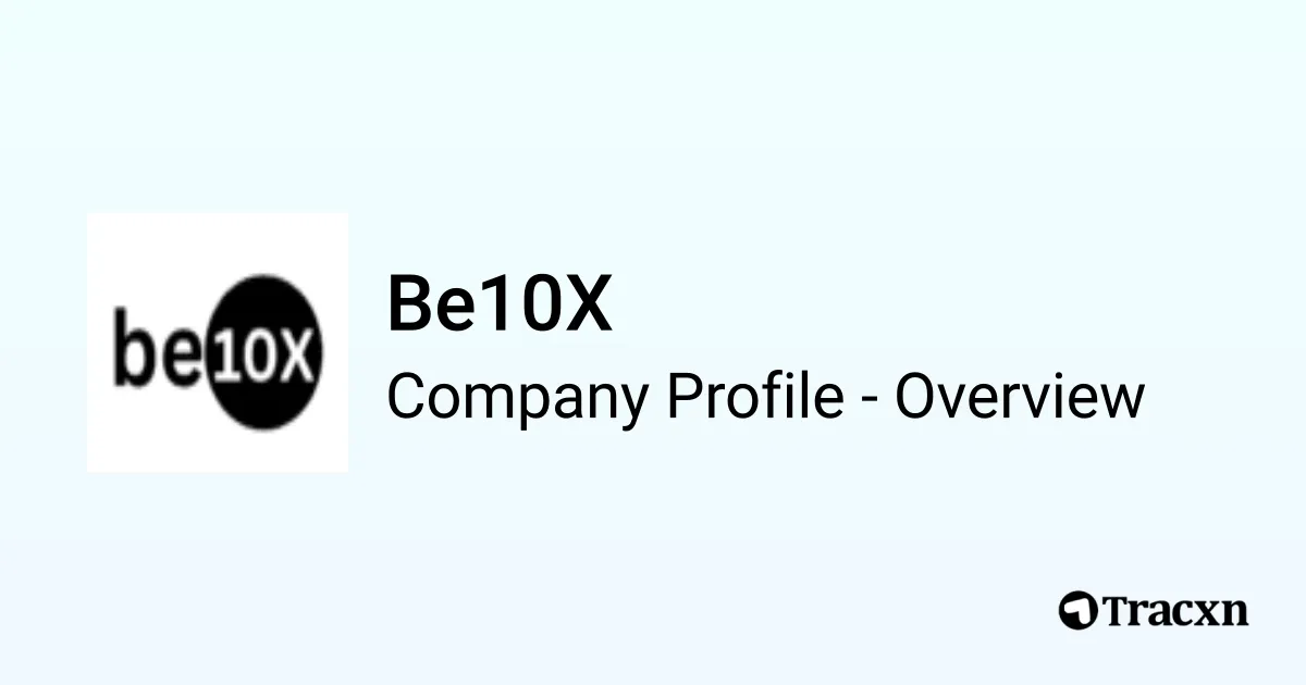 Be10X - 2025 Company Profile, Team, Competitors & Financials - Tracxn