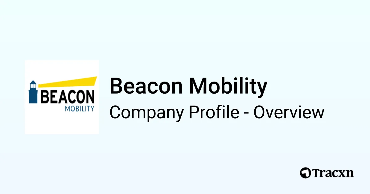 Beacon Mobility - 2025 Company Profile, Team, Funding & Competitors - Tracxn