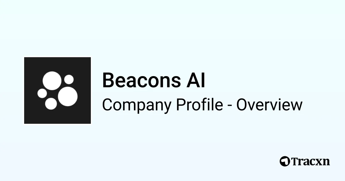 Beacons AI - 2025 Company Profile, Team, Funding & Competitors - Tracxn