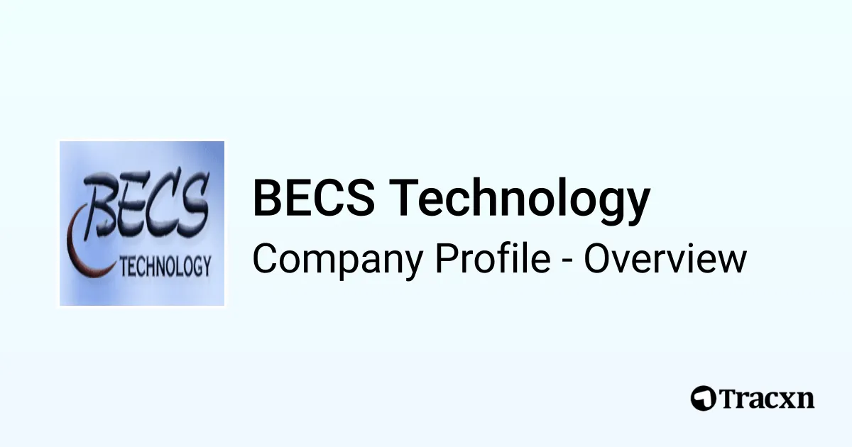 BECS Technology - 2025 Company Profile & Funding - Tracxn