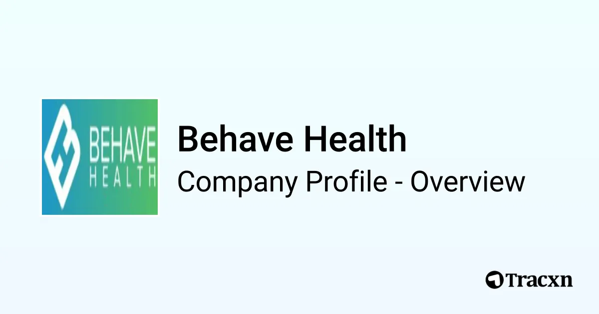 Behave Health - 2025 Company Profile, Team & Competitors - Tracxn
