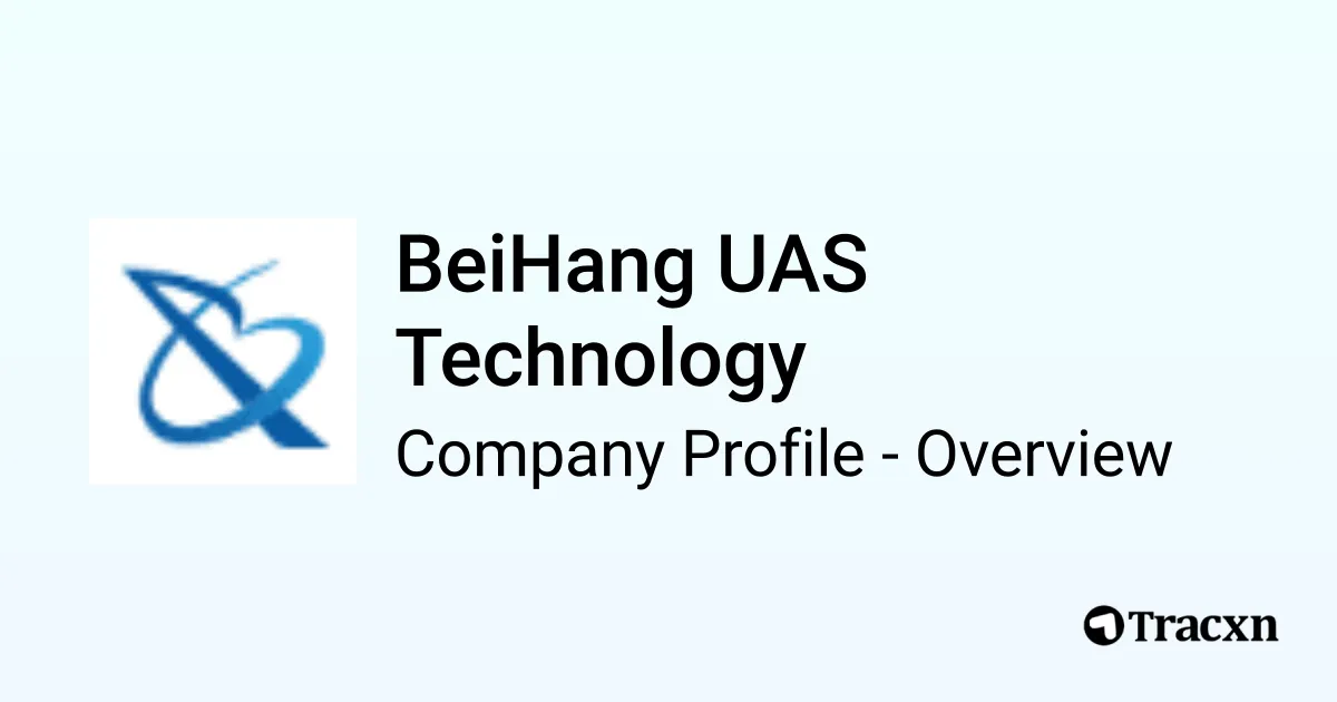 BeiHang UAS Technology - 2025 Company Profile & Competitors - Tracxn