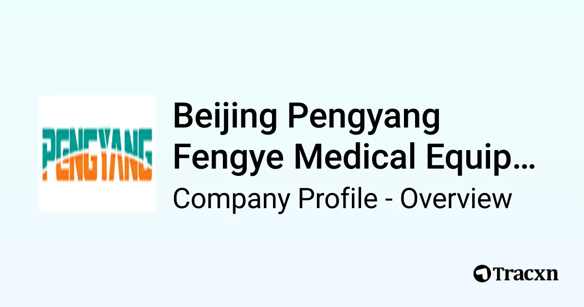 Beijing Pengyang Fengye Medical Equipment - 2025 Company Profile ...