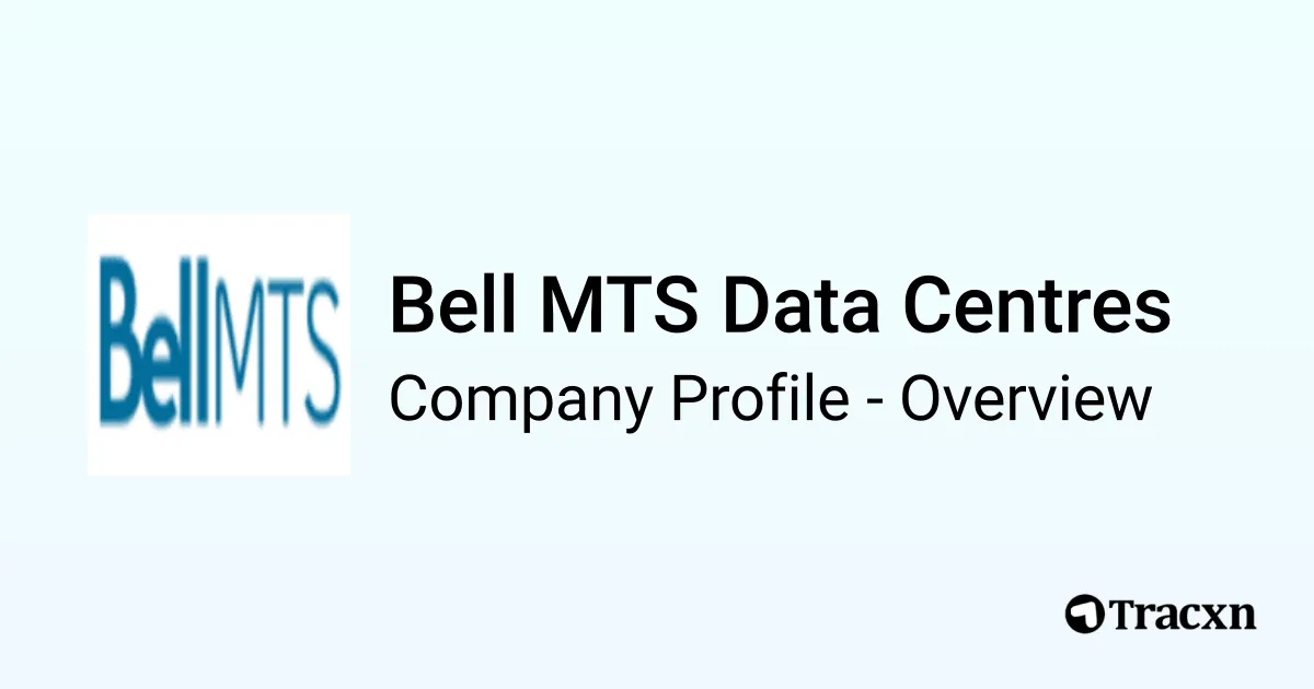Bell MTS Data Centres - 2026 Company Profile & Competitors - Tracxn