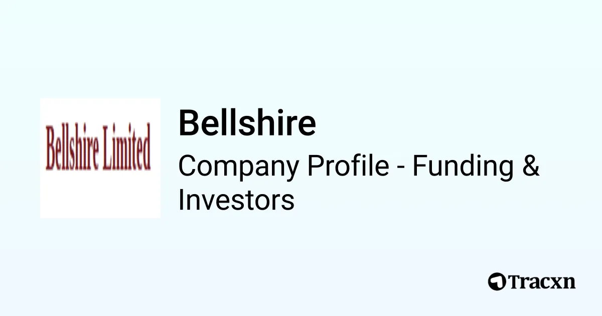 Bellshire - 2026 Funding Rounds & List of Investors - Tracxn