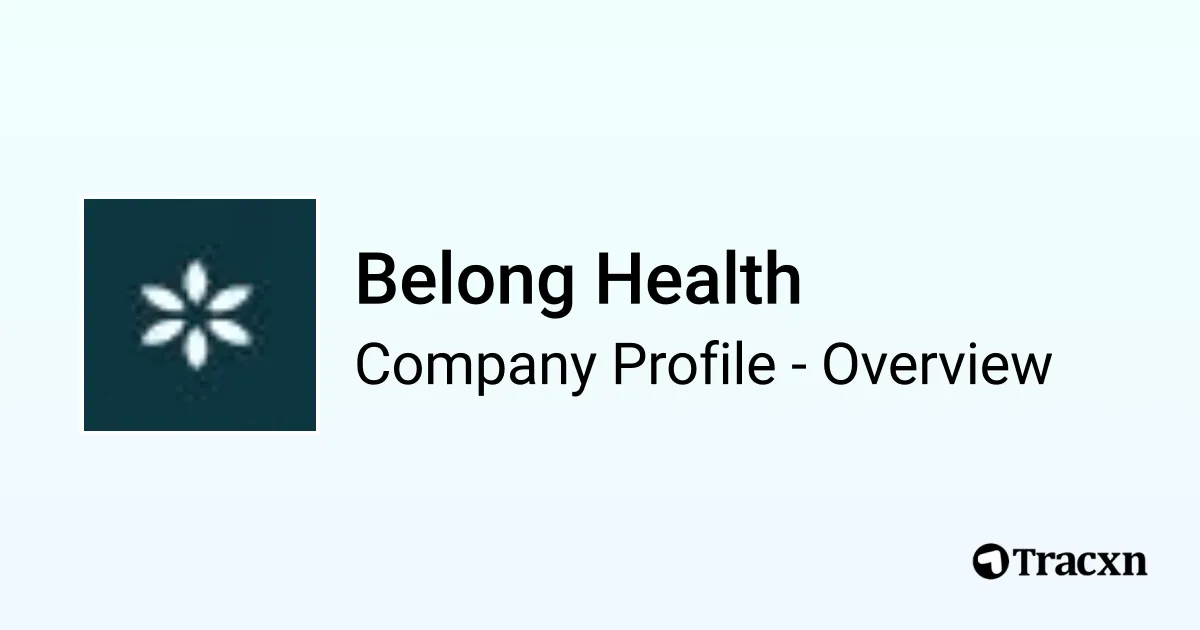 Belong Health - 2025 Company Profile, Team, Funding & Competitors - Tracxn