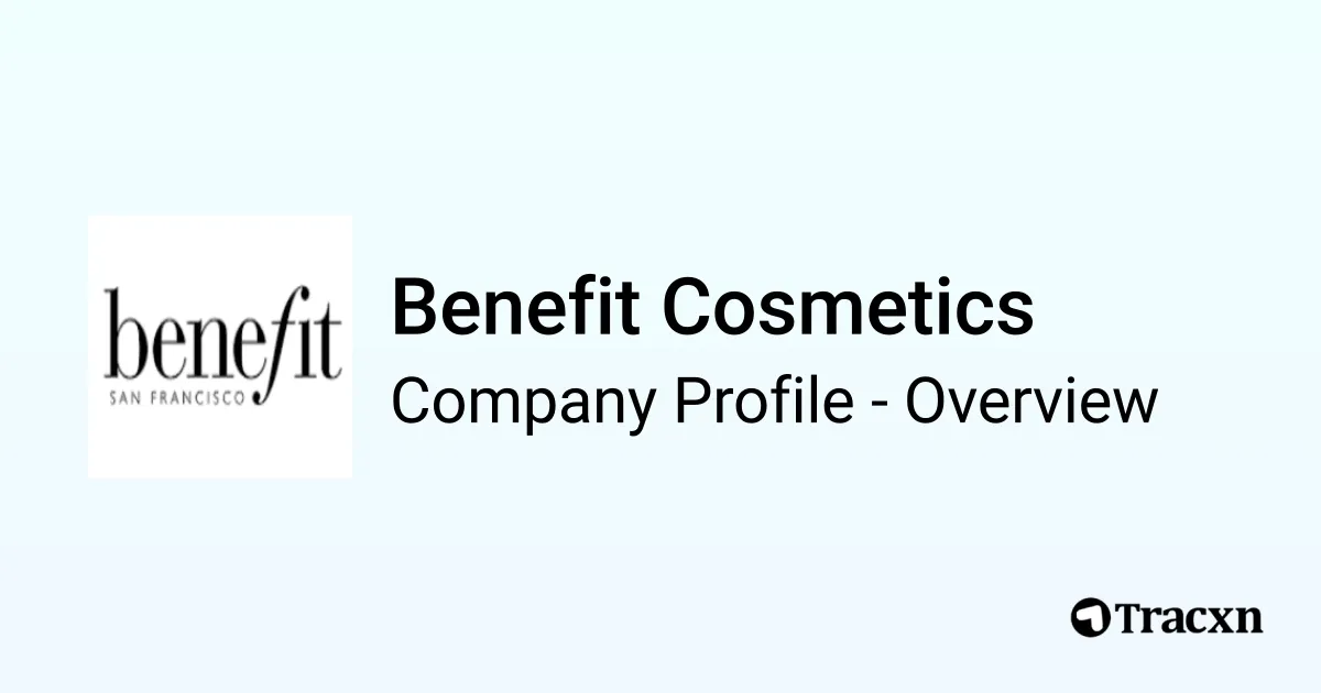 Benefit Cosmetics - 2025 Company Profile, Team & Competitors - Tracxn