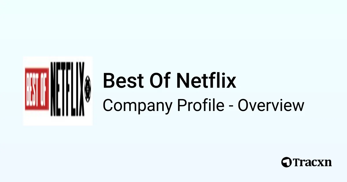 Best Of Netflix - 2025 Company Profile & Competitors - Tracxn